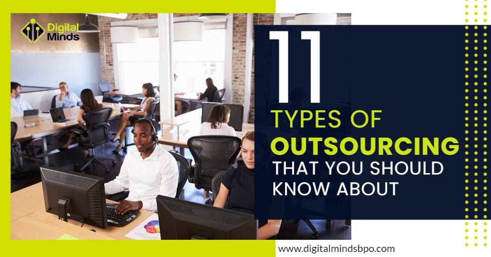 The 11 Types Of Outsourcing That You Should Know About - Digital Minds BPO